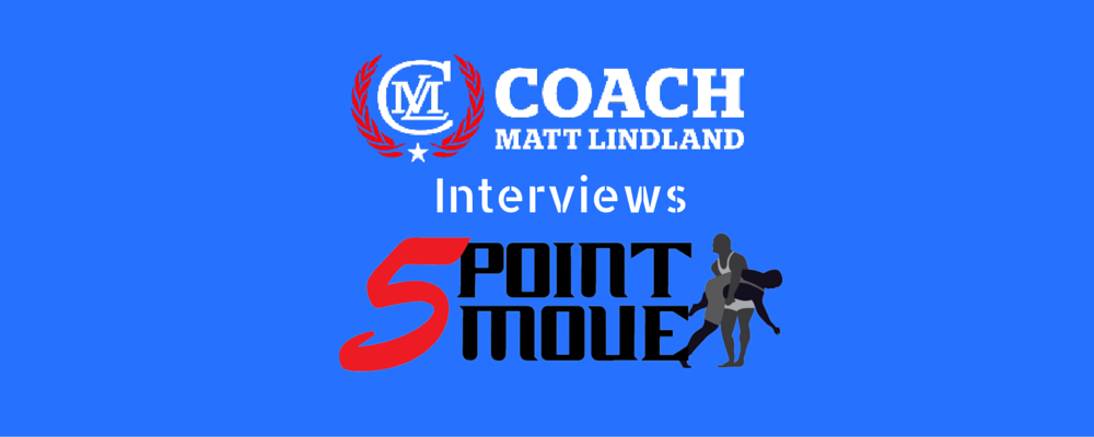 Five Point Move Interviewed on Coach Lindland's Blog